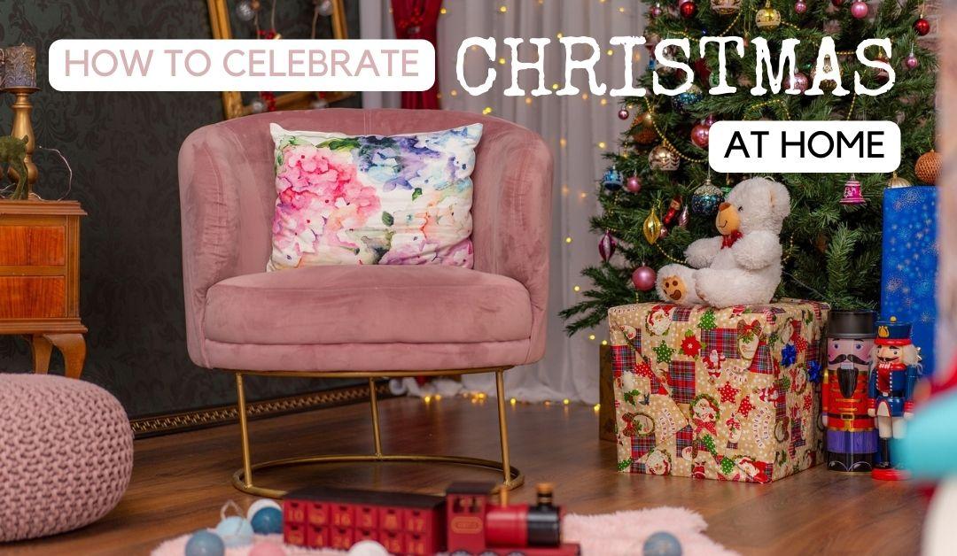 How To Celebrate Christmas At Home - The Stress-Free Way! - Print Your ...